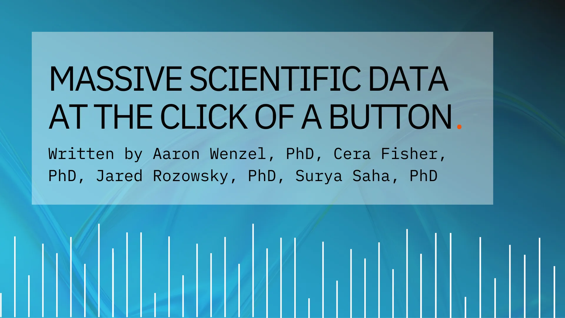 Massive Scientific Data at the Click of a Button | Velsera